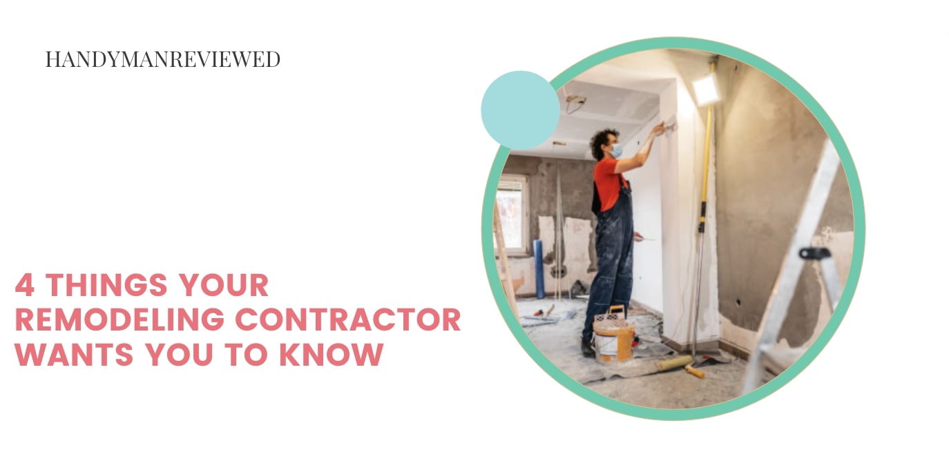 4 Things Your Remodeling Contractor Wants You to Know [2026]