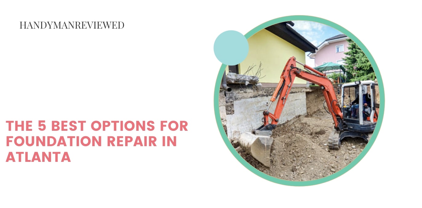 The 5 Best Options for Foundation Repair in Atlanta [2025 ]